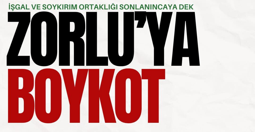 Zorlu’ya Boykot Kampanyası, 28 Eylül Cumartesi 18.00’de Zincirlikuyu ...